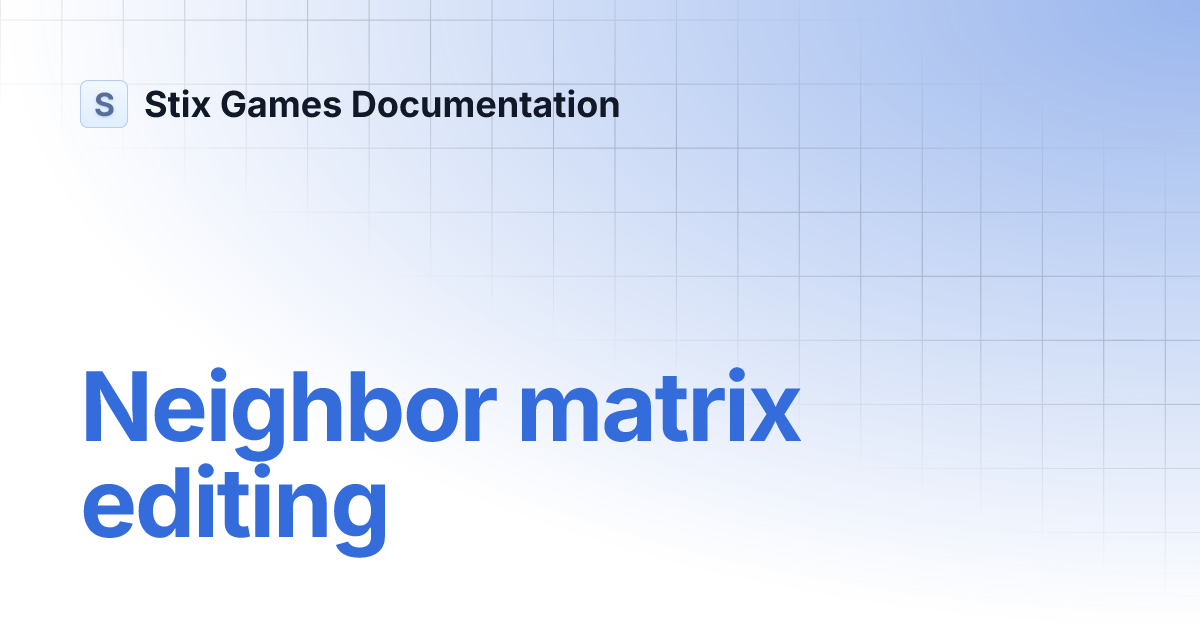 Neighbor matrix editing | Stix Games Documentation