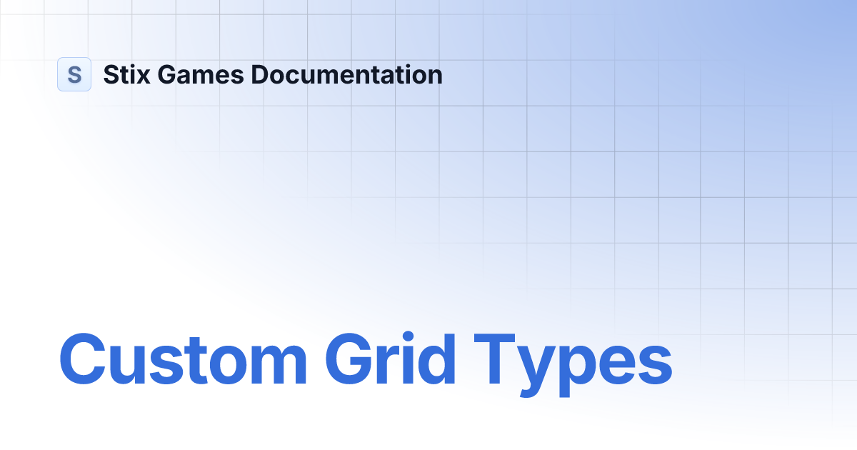Custom Grid Types | Stix Games Documentation