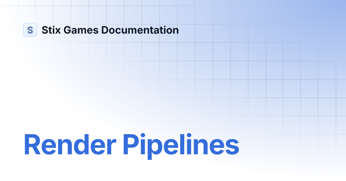 Render Pipelines | Stix Games Documentation