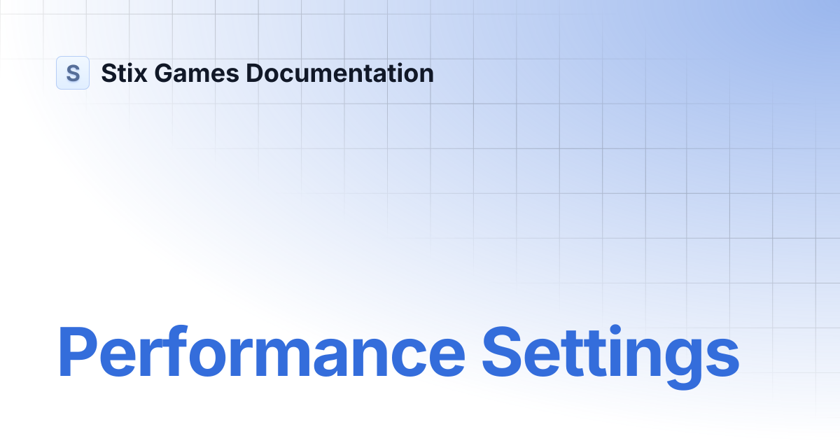 Performance Settings | Stix Games Documentation
