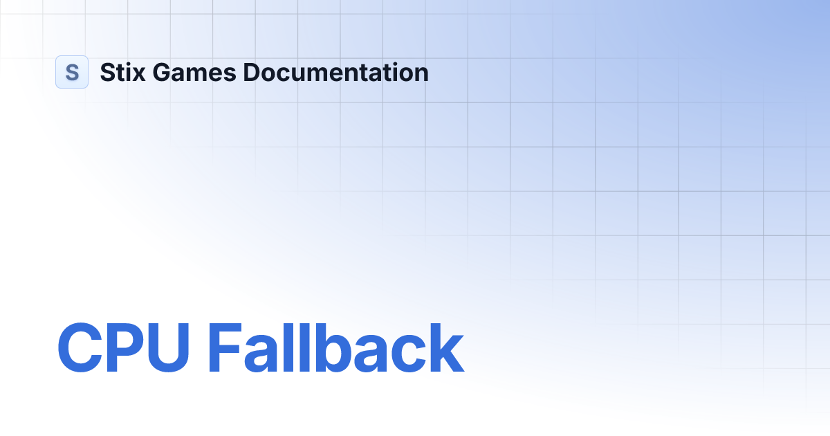 CPU Fallback | Stix Games Documentation