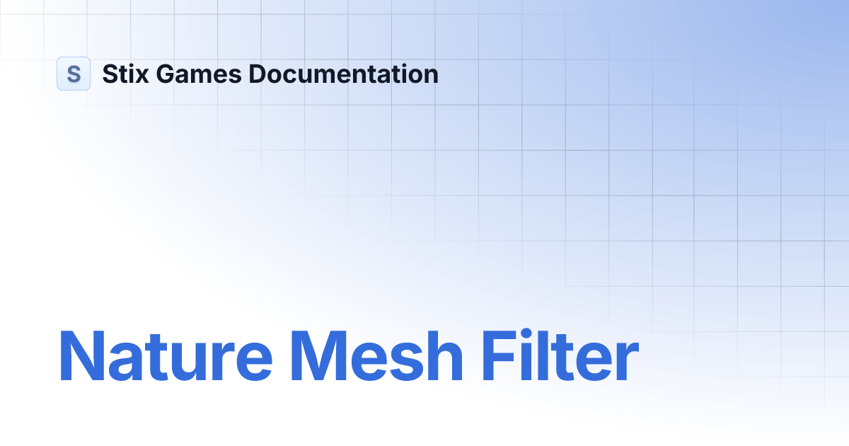 Nature Mesh Filter | Stix Games Documentation