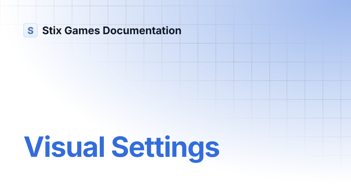 Visual Settings | Stix Games Documentation
